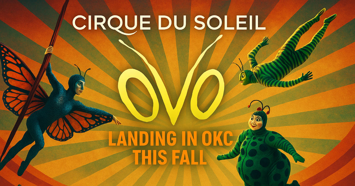 Cirque du Soleil OVO in OKC | Sept 2025 Tickets